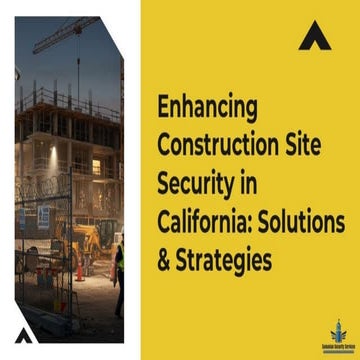 Enhancing Construction Site Security in California Solutions ...