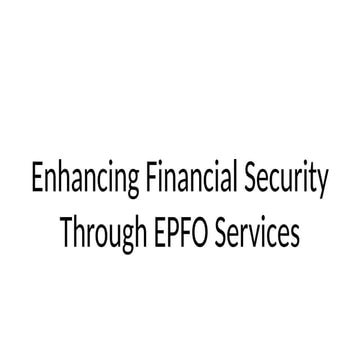 Enhancing Financial Security Through EPFO Services.pptx