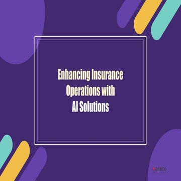 Enhancing Insurance Operations with AI Solutions | PPT
