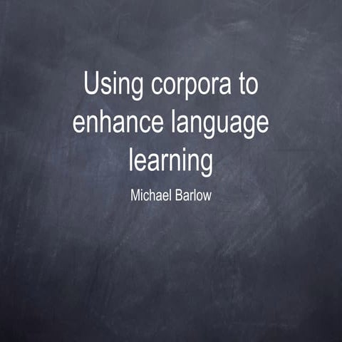 Enhancing Language Learning Using Corpora | PPT