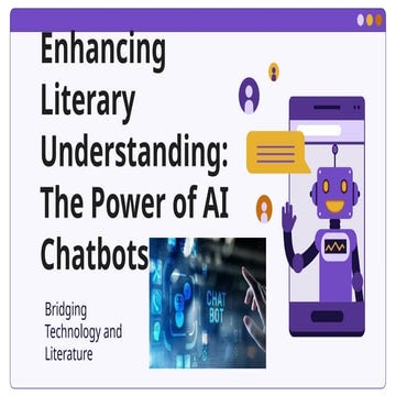 Enhancing Literary Understanding_ The Power of AI Chatbots.pptx