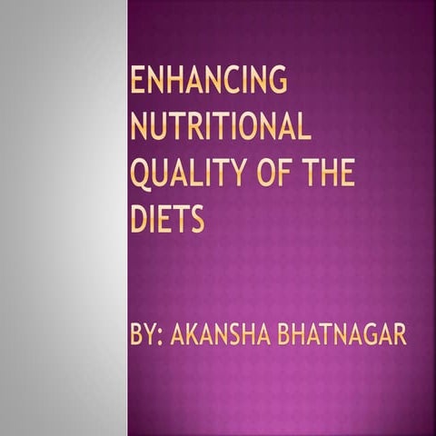 Enhancing nutritional quality of the diets | PPTX