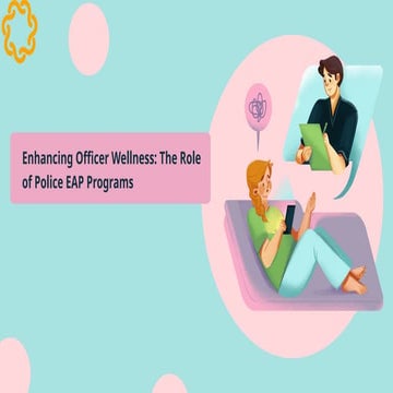 Enhancing Officer Wellness The Role of Police EAP Programs.pptx