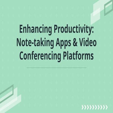 Enhancing Productivity Note-taking Apps & Video Conferencing Platforms.pptx