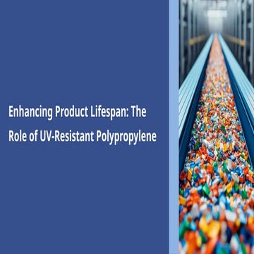Enhancing Product Lifespan: The Role of UV-Resistant Polypropylene | PPTX