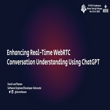 RTC Conference 2023 - Enhancing Real-Time WebRTC Conversation Understanding Using ChatGPT | PPT