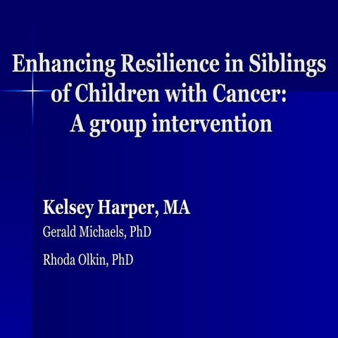 Enhancing resilience in siblings of children with cancer | PPT