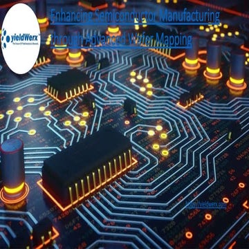 Enhancing Semiconductor Manufacturing Through Advanced Wafer Mapping Pptx
