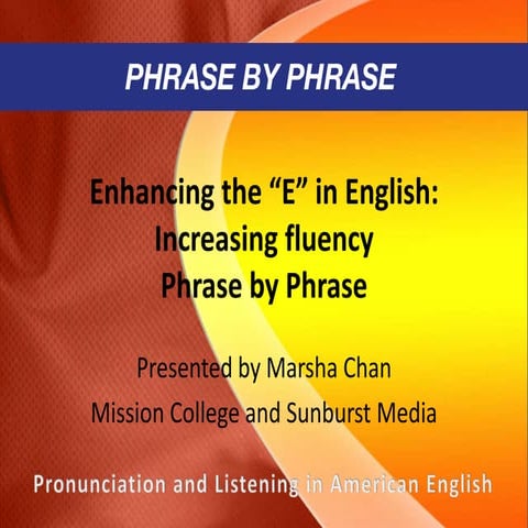Enhancing the "E" in English: Increasing Fluency Phrase by Phrase | PPSX
