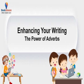 Enhancing Your Writing the Power of Adverbs | PPTX