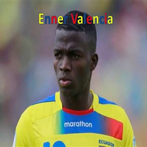 Enner Valencia | PPTX