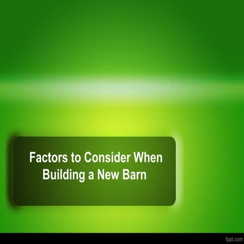 Factors to Consider When Building a New Barn | PPT
