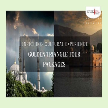 Enriching Cultural Experience Golden Triangle Tour Packages | PPTX