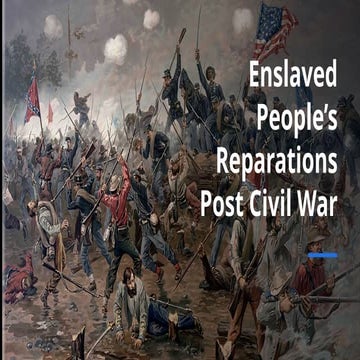 Enslaved People’s Reparations Post Civil War.pptx