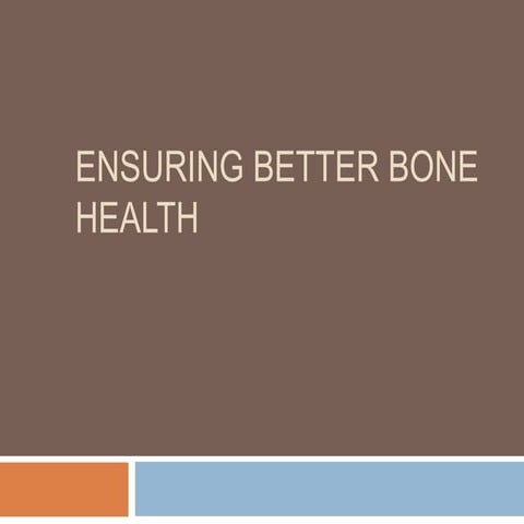 Ensuring Better Bone Health | PPT