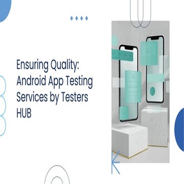ensuring-quality-android-app-testing-services-by-testers-hub ...