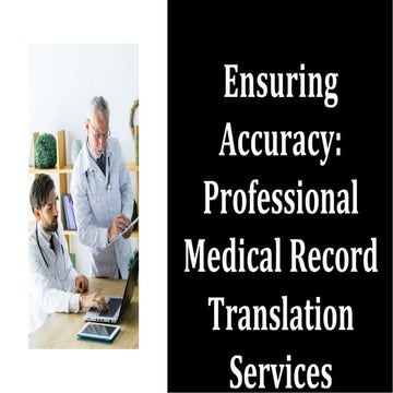 Ensuring Accuracy Professional Medical Record Translation Services.pptx