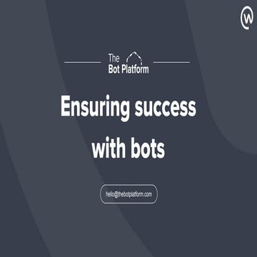 Ensuring success with bots | PPT