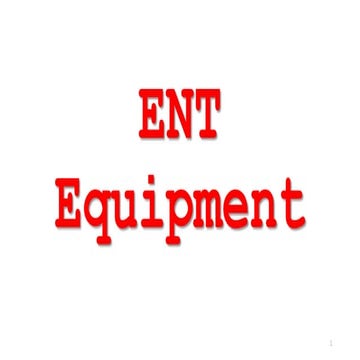 A detailed view of ENT Equipements with thier uses.pptx