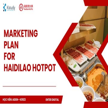 Kế hoạch Marketing tổng thể Haidilao Hotpot - Bài cuối môn Enter Digital - Học viện Kstudy ...