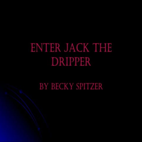 Enter jack the dripper | PPT
