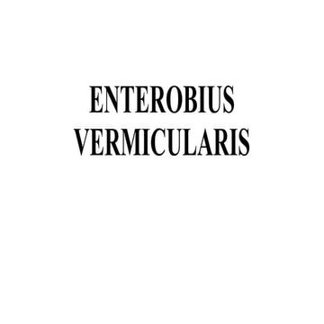 ENTEROBIUS VERMICULARIS endoparasite.pptx