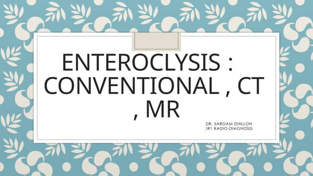 Enteroclysis( small bowel enema) | PPTX