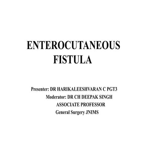 ENTEROCUTANEOUS FISTULA diagnosis and management | PPTX