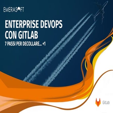 Enterprise Devops con Gitlab - 7 passi per decollare... +1 | PPT