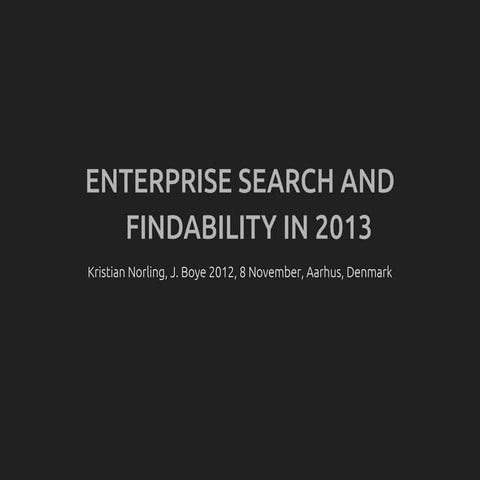 Enterprise Search and Findability in 2013 | PPT