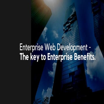 Enterprise Web Development - The key to Enterprise Benefits | PDF | Web ...