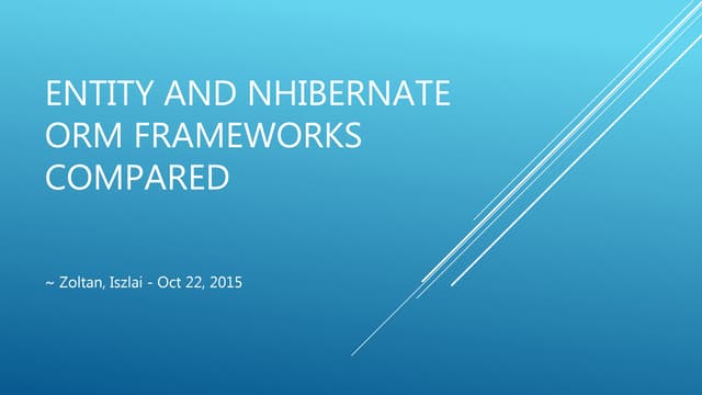 Entity And Nhibernate Orm Frameworks Compared Ppt