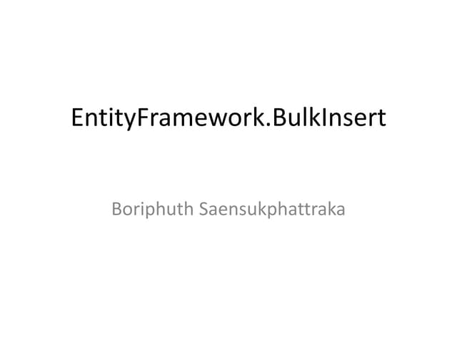 Entity framework bulkinsert | PPT Entity framework bulkinsert | PPT