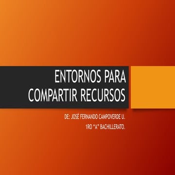 ENTORNOS PARA COMPARTIR RECURSOS | PPTX