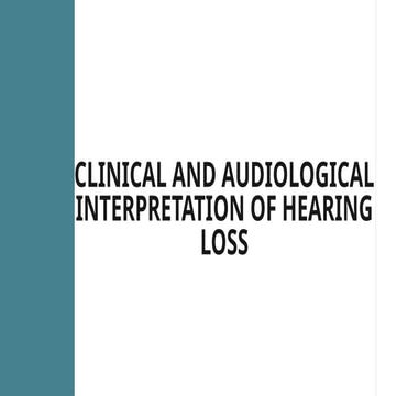 Clinical and audiological interpretation of hearling loss | PPT