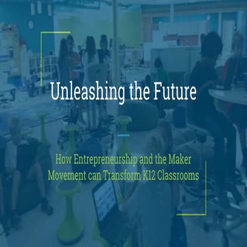 How Entrepreneurship and Maker Education can Transform K12 Classrooms | PPT
