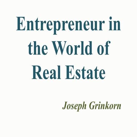 Entrepreneur in the World of Real Estate | Joseph Grinkorn | PPTX
