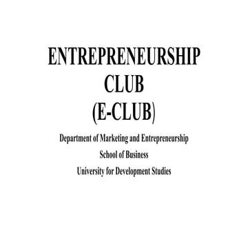 ENTREPRENEURSHIP CLUB EXAMPLE FROM UNIVERSITY FIR DEVELOPMENT STUDIES ...