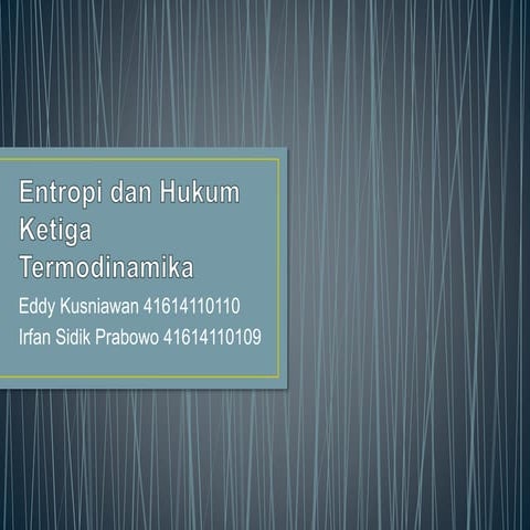 Entropi dan hukum ketiga termodinamika | PPTX