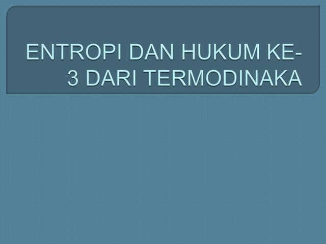 Termodinamika (14) c prinsip_perubahan_entropi | PPT