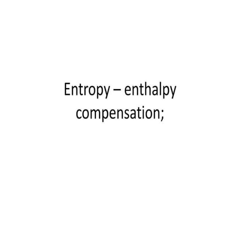 Entropy – enthalpy compensation.pptx