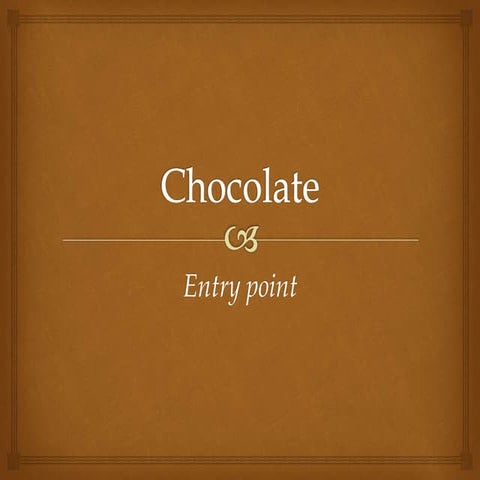 Chocolate entry point | PPTX