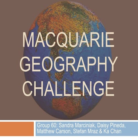 ENVG111 Group 60 Macquarie Geography Challenge | PPTX | Australia and ...