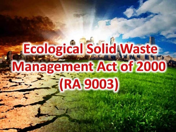 Republic act no. 9003(Ecological Solid Waste Management act of 2000 ...