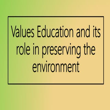 Values Education and its Role in Preserving the Environment | PPTX