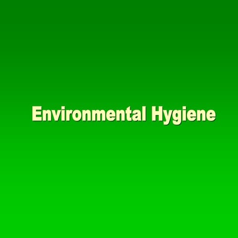 Enviromental hygiene and uses of different hygiene methods. | PPT