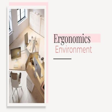 Ergonomics Environment | PPTX | Eye and Vision Conditions | Diseases and Conditions