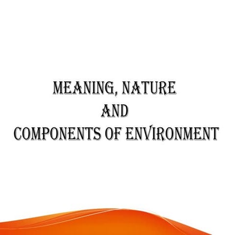 Mening, Nature and Components Of Environment | PPT