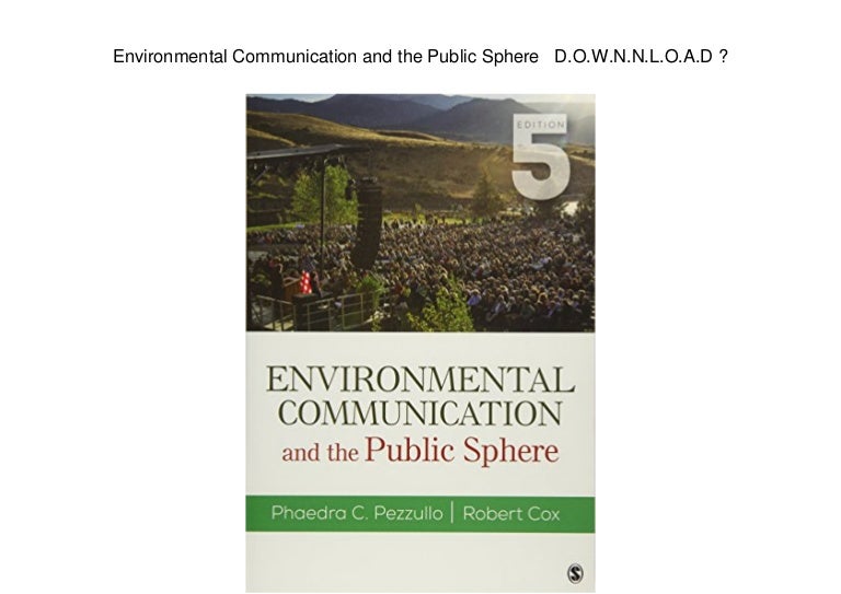 Environmental Communication and the Public Sphere D.O.W.N.N.L.O.A.D…