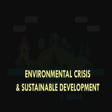 ENVIRONMENTAL CRISIS AND SUSTAINABLE DEVELOPMENT.pptx